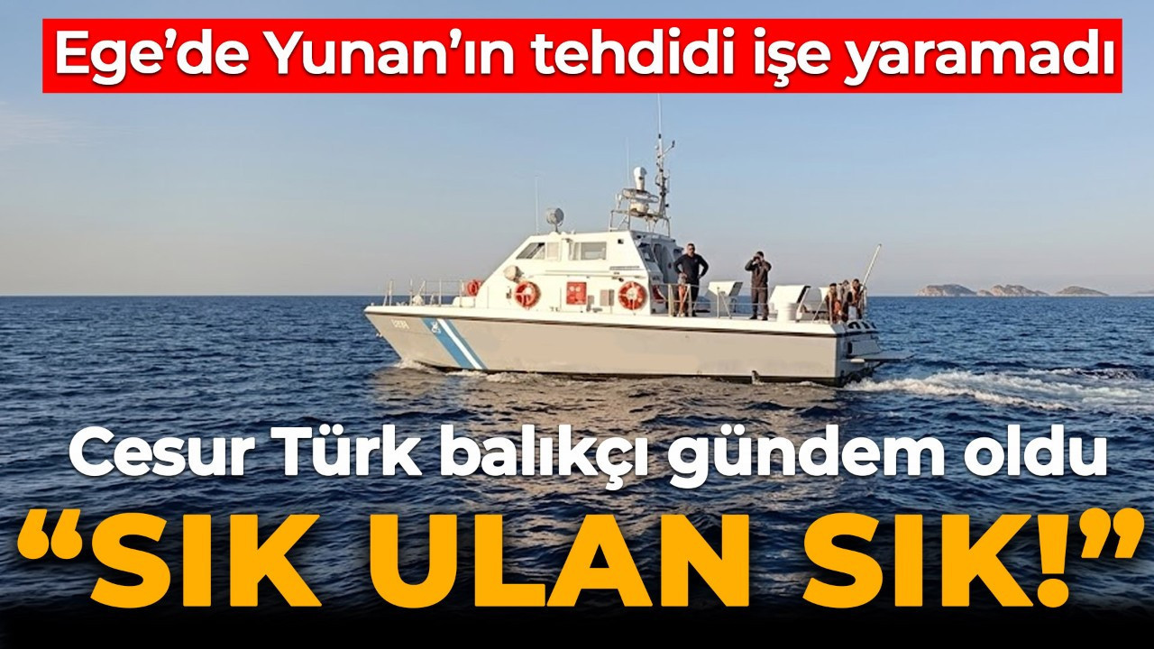 Ege'de tansiyon yükseldi! Türk balıkçıdan Yunan ekiplere sert çıkış ...